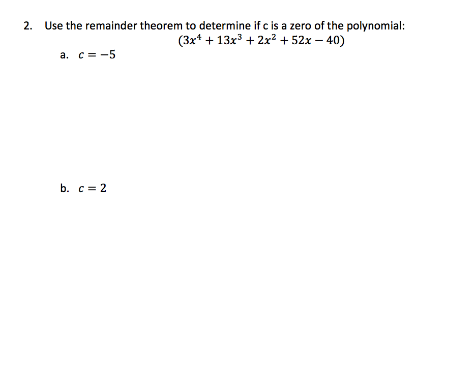 Solved Use the remainder theorem to determine if c is a zero | Chegg.com