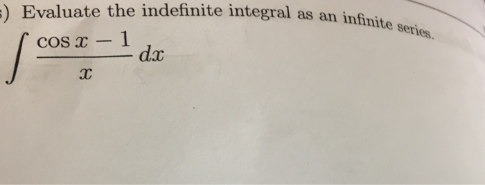 Solved Evaluate the indefinite integral as an infinite | Chegg.com