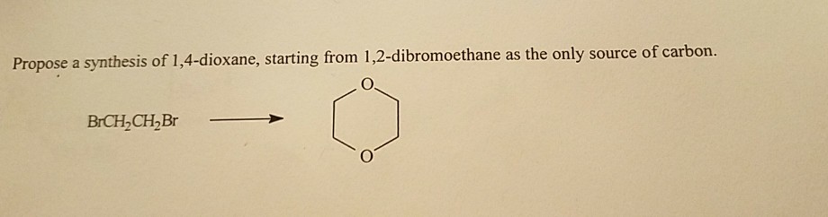 Solved Propose a synthesis of 1,4-dioxane, starting from | Chegg.com