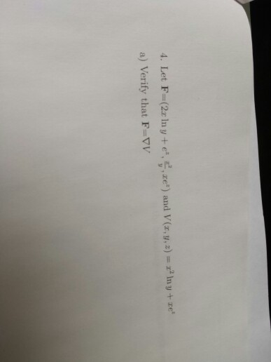 Solved Let F = (2x ln y + e2, x2/y, xe2) and V(x,y,z) = x2 | Chegg.com