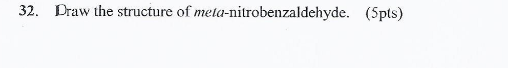 Solved 32. Draw the structure of meta-nitrobenzaldehyde. | Chegg.com