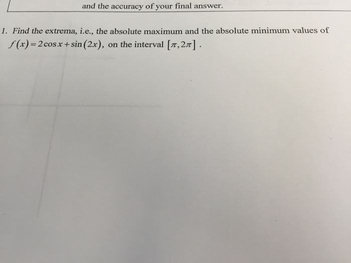 Solved Find the extrema, i.e., the absolute maximum and the | Chegg.com