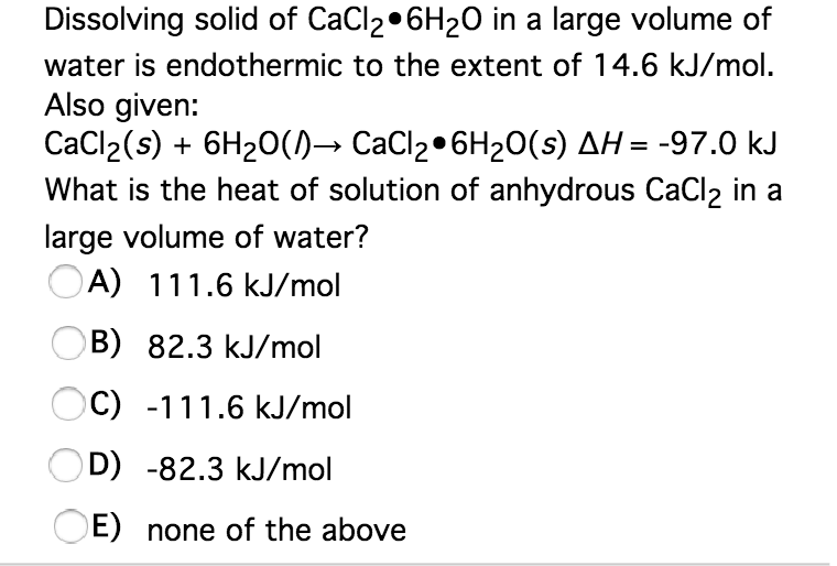 Solved Dissolving solid of CaCl2·6H2O in a large volume of | Chegg.com