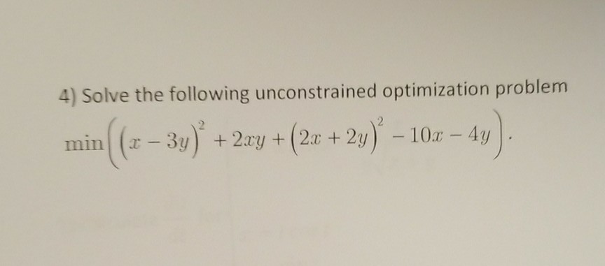 Solved 4) Solve the following unconstrained optimization | Chegg.com