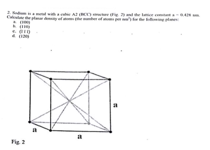 Solved Sodium is a metal with a cubic A2 (BCC) structure | Chegg.com