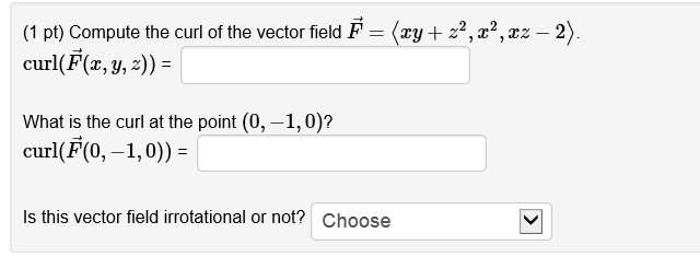 Solved (1 pt) Compute the curl of the vector field F = (xy + | Chegg.com