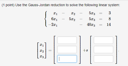 Solved (1 point) Use the Gauss-Jordan reduction to solve the | Chegg.com