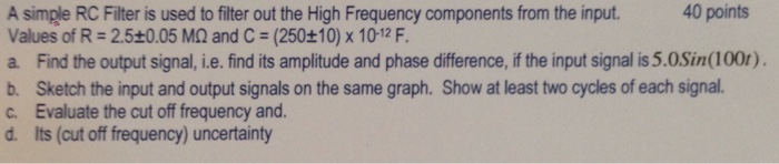 Solved A simple RC Filter is used to filter out the High | Chegg.com