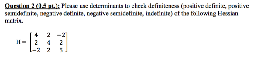 Solved Please use determinants to check definiteness | Chegg.com