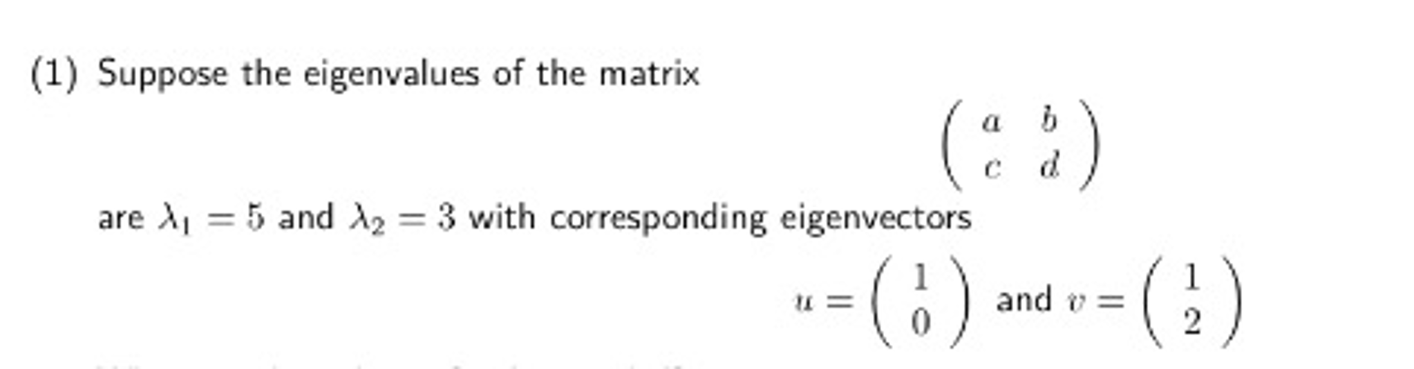 Solved Suppose the eigenvalues of the matrix (a b c d) are | Chegg.com