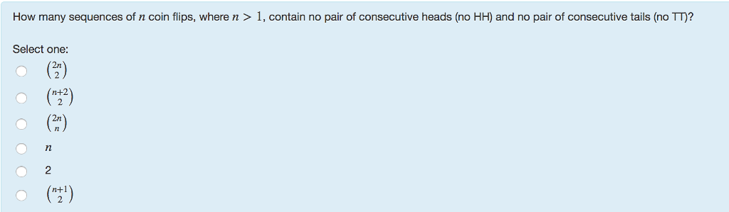 Solved How many sequences of n coin flips, where n > 1, | Chegg.com