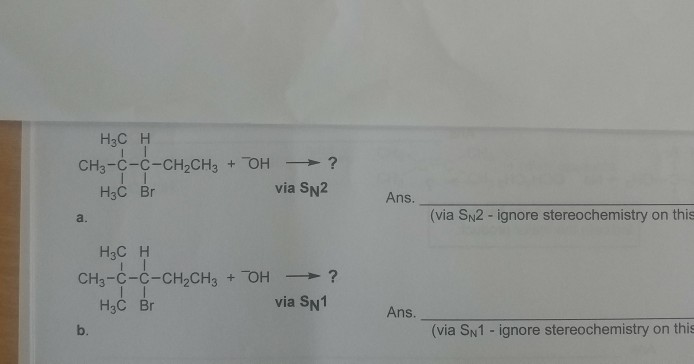 Solved H3C H CH3-C-C-CH2CH3 OH H3C Br via SN2 Ans. a. (via | Chegg.com