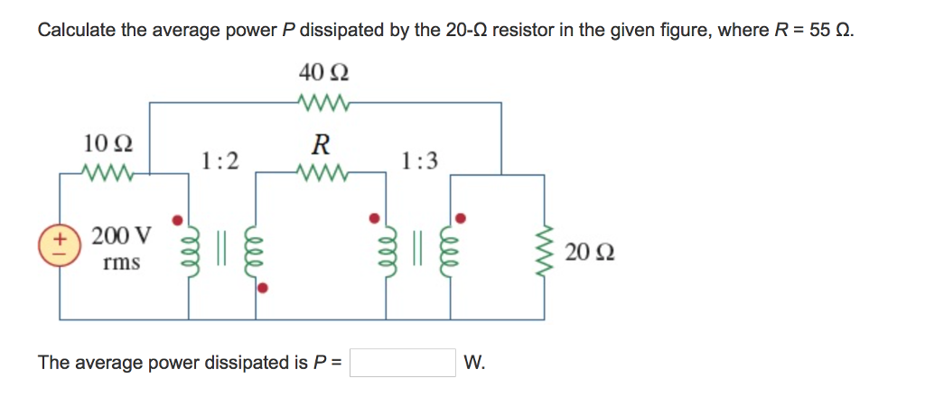 Solved Calculate the average power P dissipated by the 20-Q | Chegg.com
