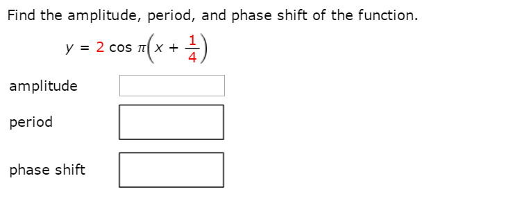 Solved Find the amplitude, period, and phase shift of the | Chegg.com