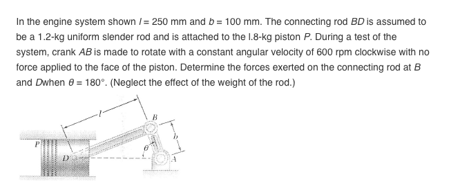 Solved In the engine system shown l = 250 mm and b = 100 mm. | Chegg.com