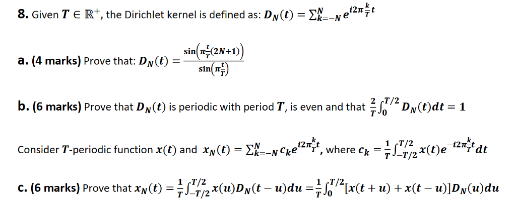 Solved 8. Given T E R+, the Dirichlet kernel is defined as: | Chegg.com
