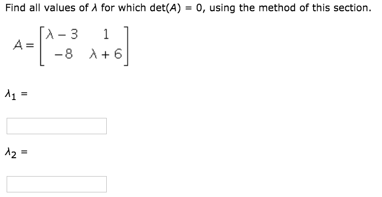 Solved Find all values of λ for which det(A) = 0, using the | Chegg.com Solved Find all values of λ for which det(A) = 0, using the | Chegg.com