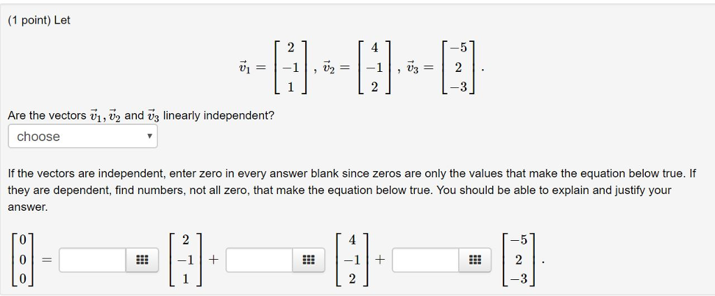 Solved (1 point) Let 4 03 Are the vectors v1,v2 and vs | Chegg.com