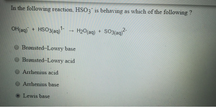 Solved In the following reaction, HSO3- is behaving as which | Chegg.com