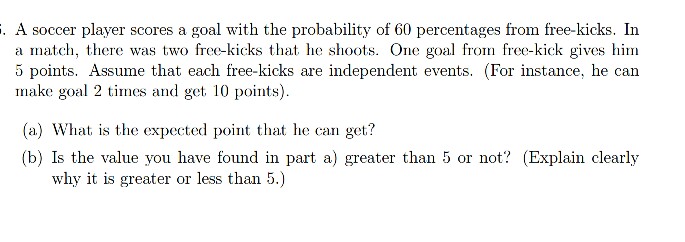 Solved A soccer player scores a goal with the probability of | Chegg.com