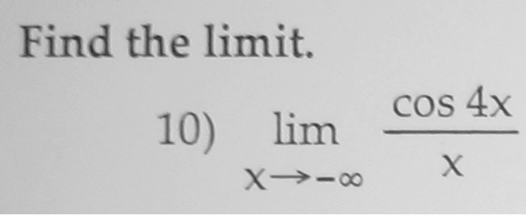 Solved Find the limit. lim_x rightarrow -infinity cos 4x/x | Chegg.com