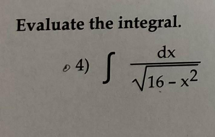 Solved Evaluate the integral dx 4) 2 16-x | Chegg.com