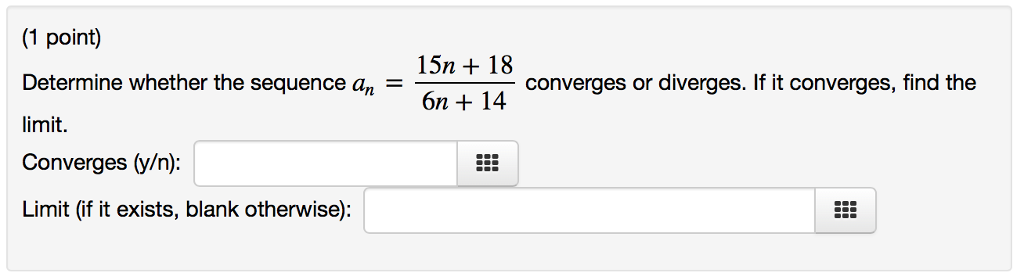 Solved (1 point) Determine whether the sequence an - limit. | Chegg.com