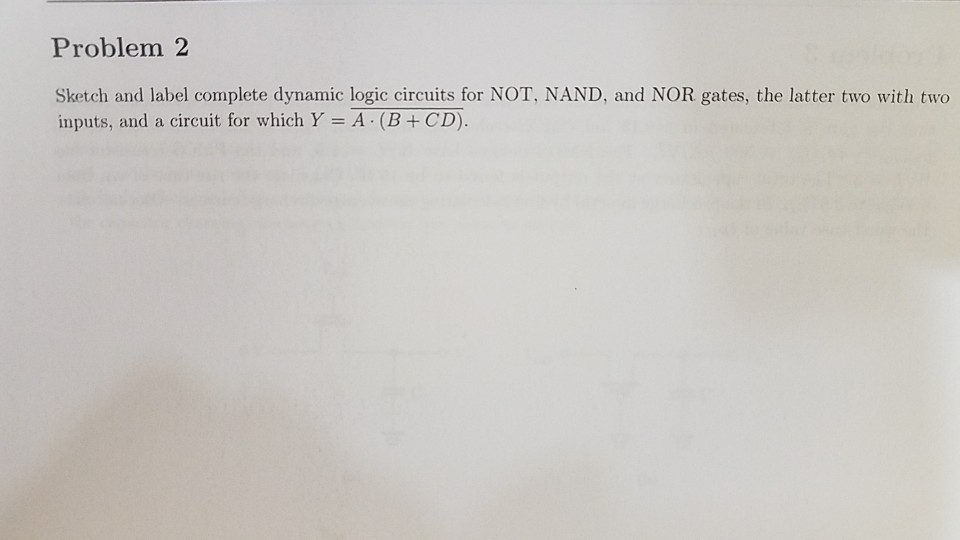 Solved Problem 2 Sketch and label complete dynamic logic | Chegg.com