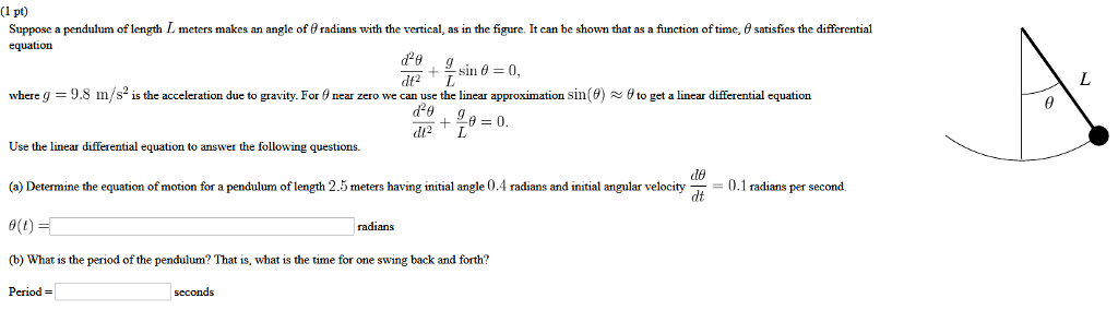 (1 pt) Suppose a pendulum of length L meters makes an | Chegg.com (1 pt) Suppose a pendulum of length L meters makes an | Chegg.com