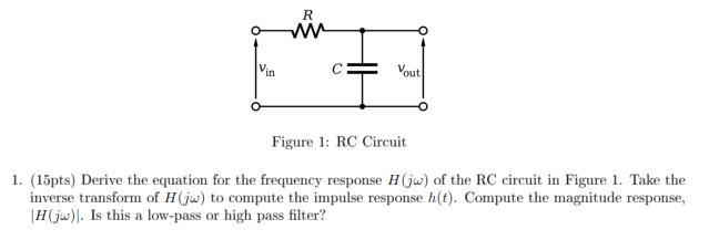 Solved in out Figure 1: RC Circuit 1. (15pts) Derive the | Chegg.com