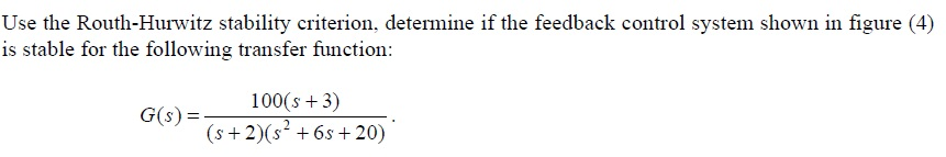 Solved Use the Routh-Hurwitz stability criterion, determine | Chegg.com