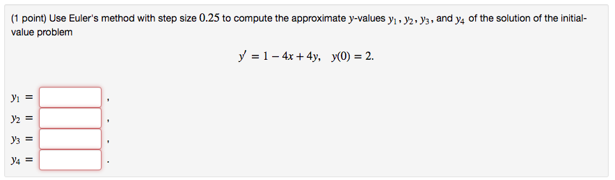 Solved (1 point) Use Euler's method with step size 0.25 to | Chegg.com
