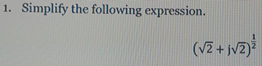 Solved Simplify the following expression. (squareroot 2 + j | Chegg.com