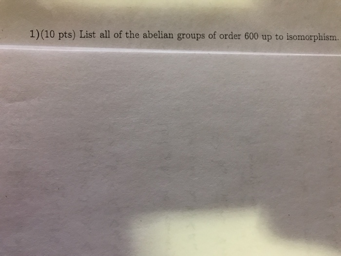 solved-list-all-of-the-abelian-groups-of-order-600-up-to-chegg