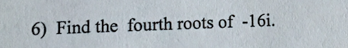 Solved Find the fourth roots of -16i. | Chegg.com