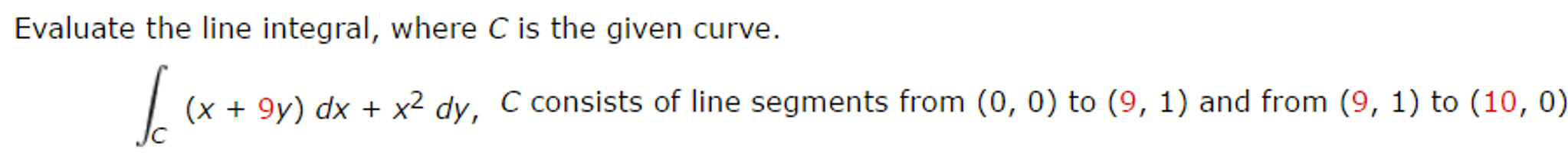 Solved Evaluate the line integral, where C is the given | Chegg.com