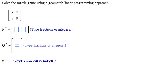 Solve the matrix game using a geometric linear | Chegg.com