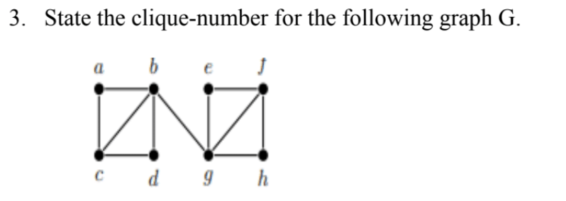 Solved 3. State the clique-number for the following graph G | Chegg.com