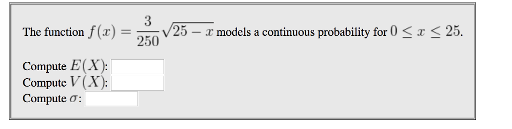 Solved 25 - x models a continuous probability for 0 r 25 250 | Chegg.com