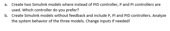 Solved Create two Simulink models where instead of PID | Chegg.com