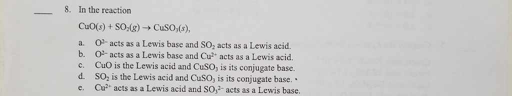 Solved 8. In the reaction CuO(s) + SO2(g) → CuSO(s), a. O | Chegg.com