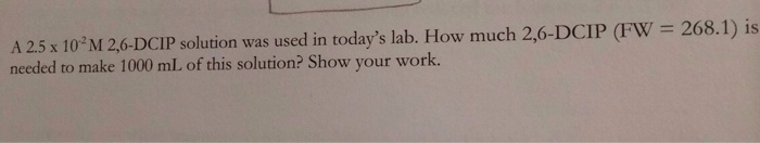 Solved A 2.5 x 10^-2M 2,6-DCIP solution was used in today?s | Chegg.com
