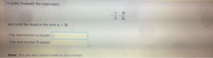 Solved Evaluate the expression -1-2i/-2-3i and write the | Chegg.com