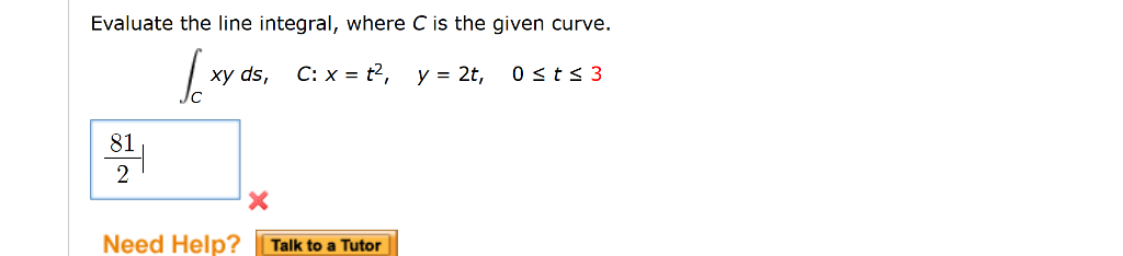 Solved Evaluate the line integral, Where C is the given | Chegg.com
