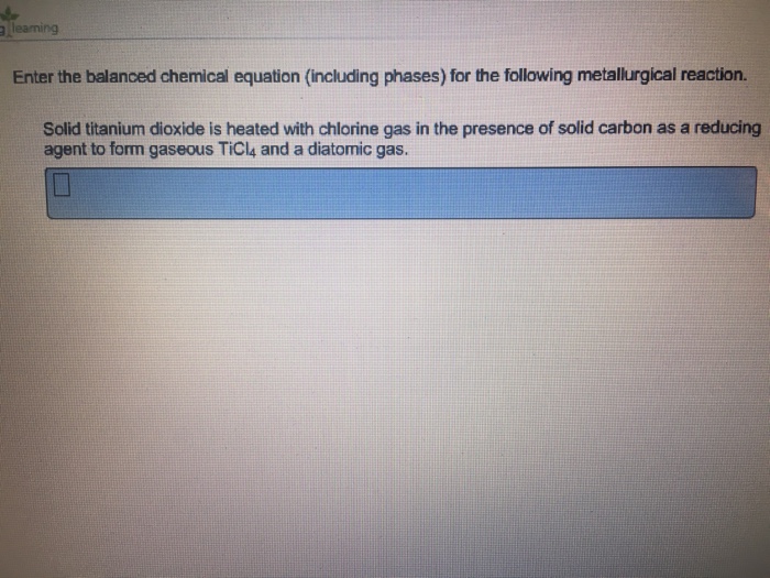 Solved Enter the balanced chemical equation (including | Chegg.com