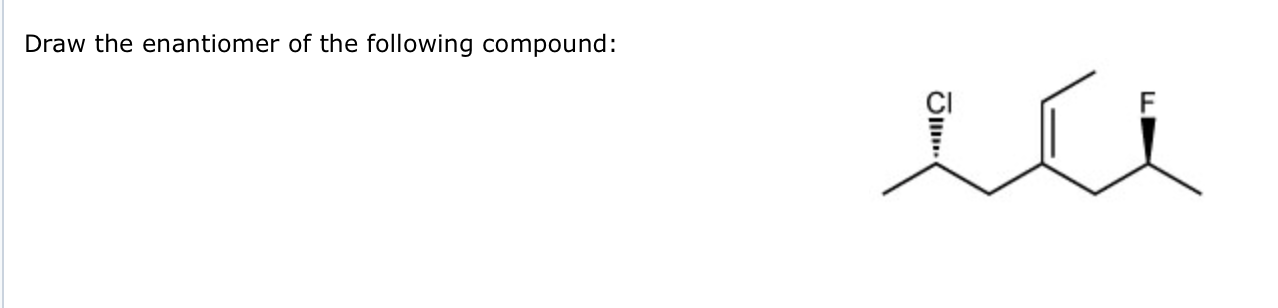 Solved Draw the enantiomer of the following compound: Draw | Chegg.com