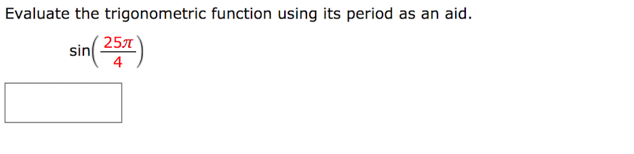 Solved Evaluate the trigonometric function using its period | Chegg.com