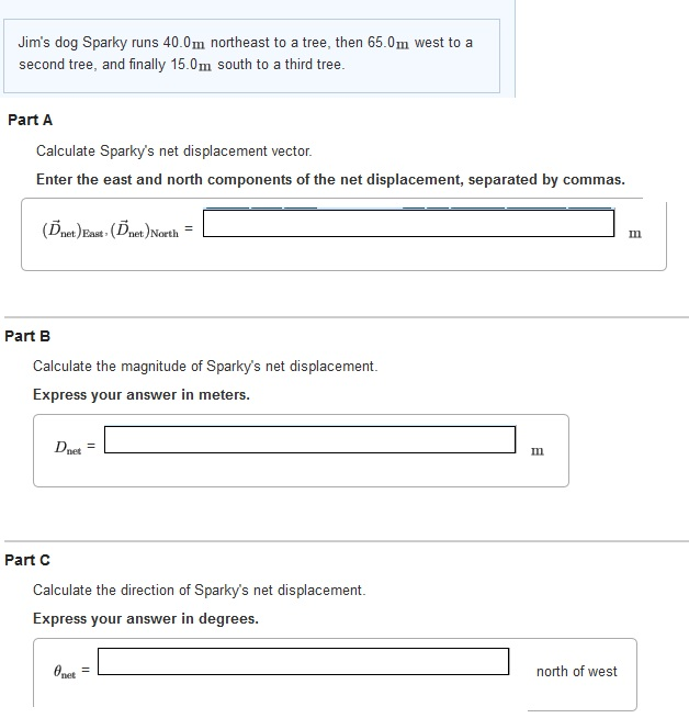 Solved: Jim's Dog Sparky Runs 40.0m Northeast To A Tree, T... | Chegg.com