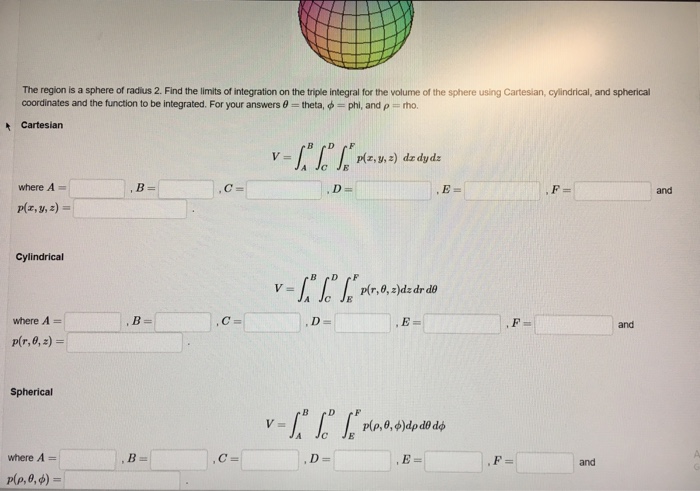 Solved The region is a sphere of radius 2. Find the limits | Chegg.com