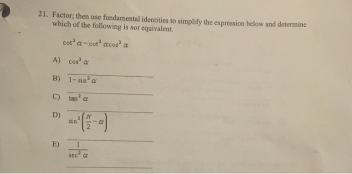 Solved 21. Factor; then use fundamental identities to | Chegg.com